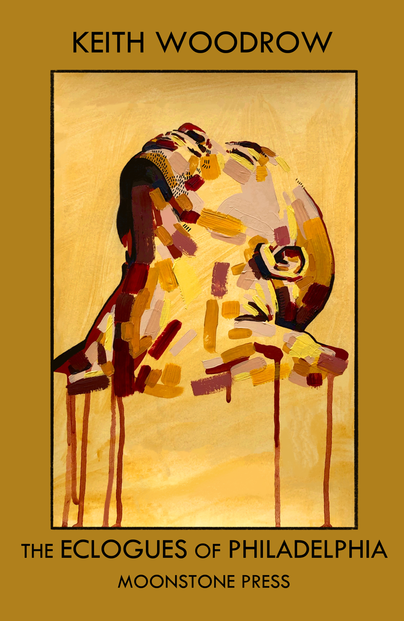 Woodrow, Keith - The Eclogues of Philadelphia | Moonstone Arts Center