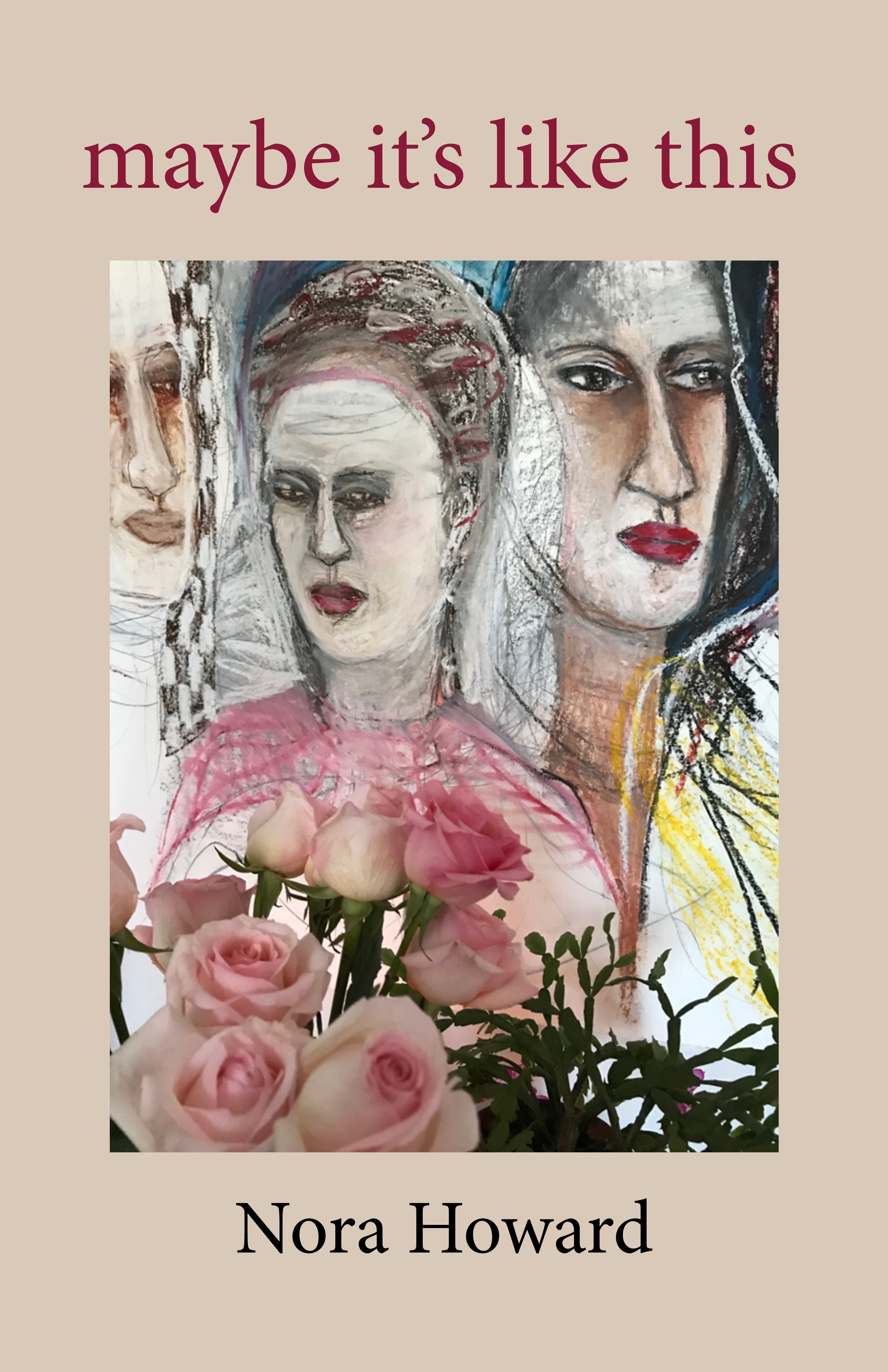 Howard, Nora - maybe it's like this | Moonstone Arts Center